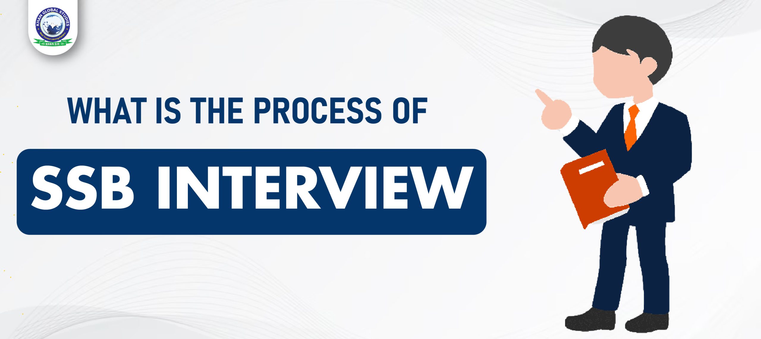 What is the Process of SSB Interview? - Khan Global Studies Blogs