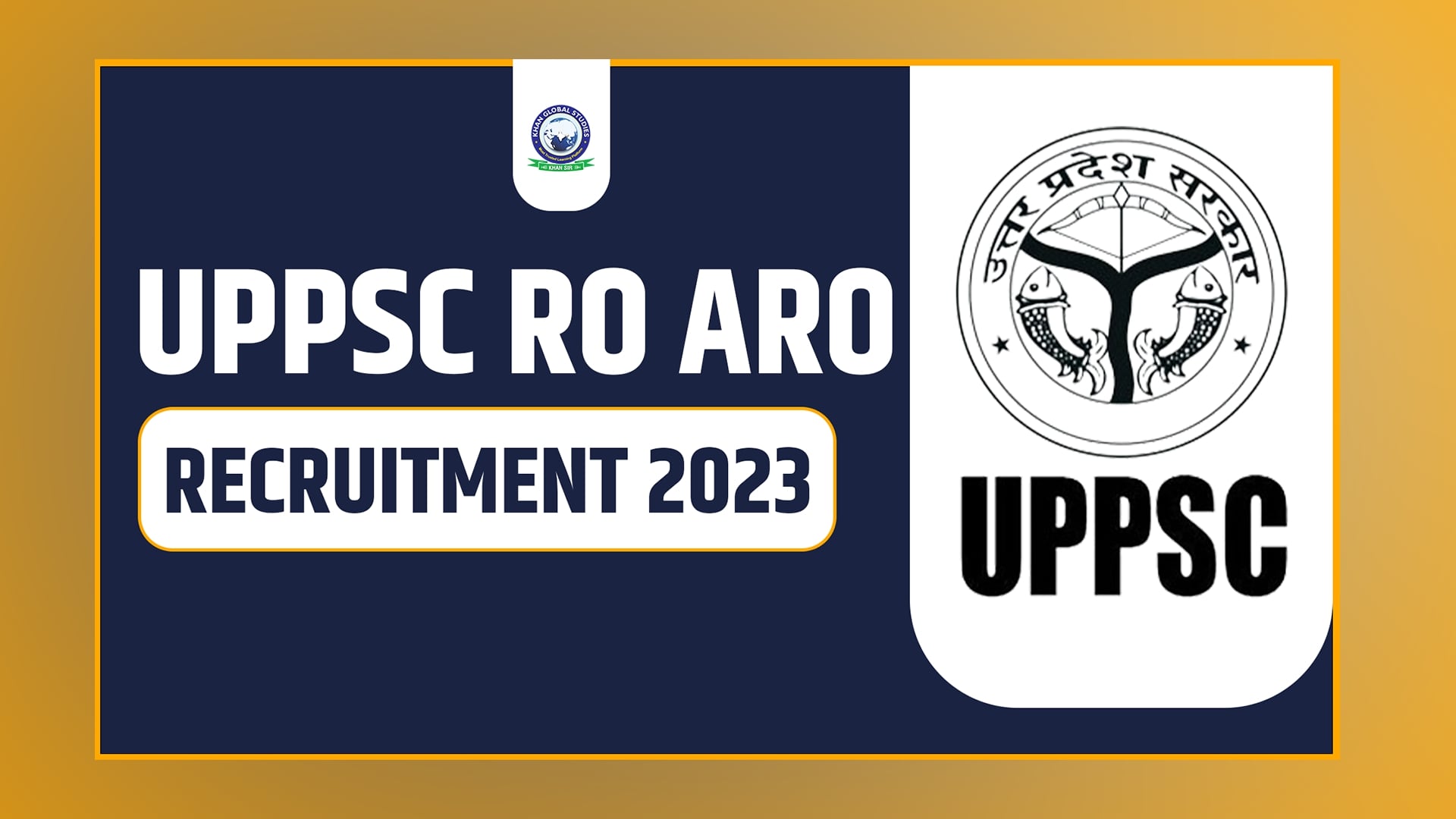 UPPSC RO ARO Recruitment 2023: Registration Open | Khan Global Studies Blogs