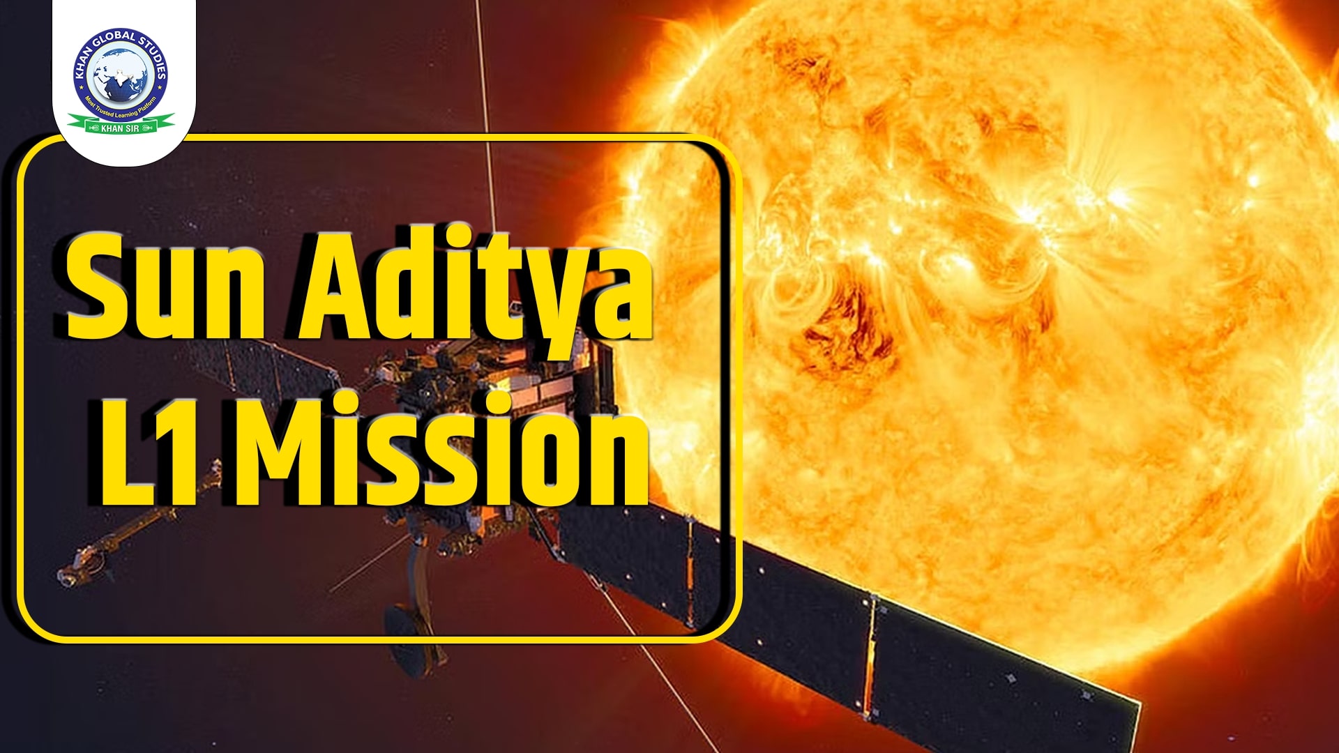 Explore Sun Aditya L1 Mission: Solar Mission - Khan Global Studies Blogs