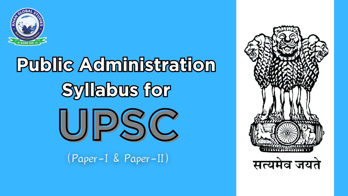 Public Administration Syllabus for UPSC (Paper-I & Paper-II) | Khan ...