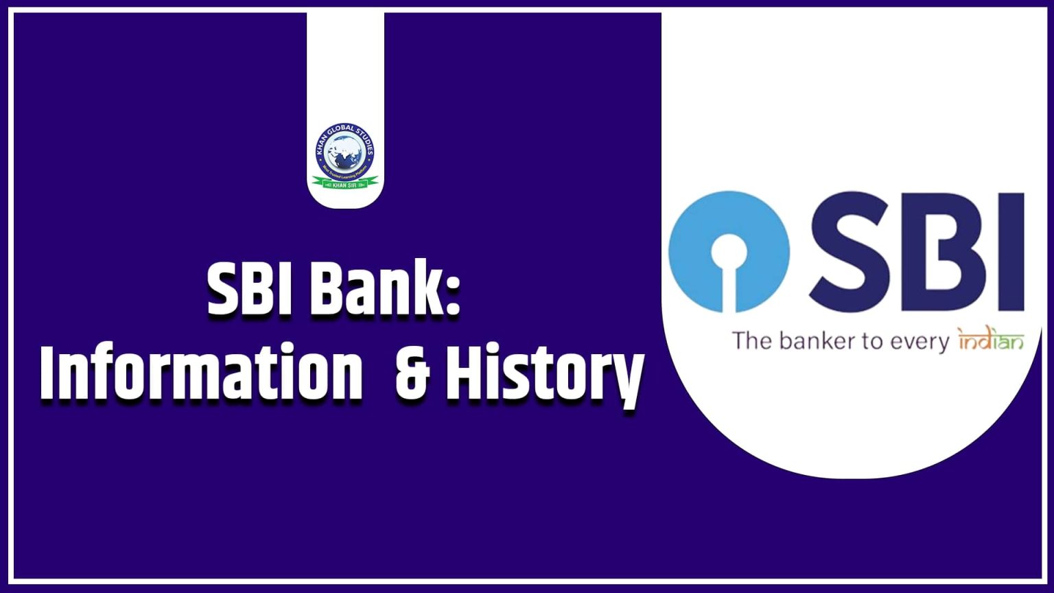 SBI Bank: Complete Information & History | Khan Global Studies Blogs