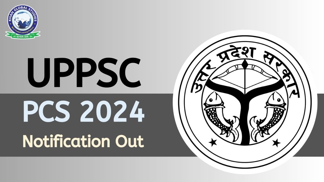 UPPSC PCS 2024 Notification Out: Apply Online | Khan Global Studies Blogs