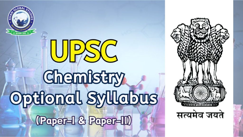 UPSC IAS Chemistry Optional Syllabus for Paper 1 and Paper 2 | Khan Global Studies Blogs
