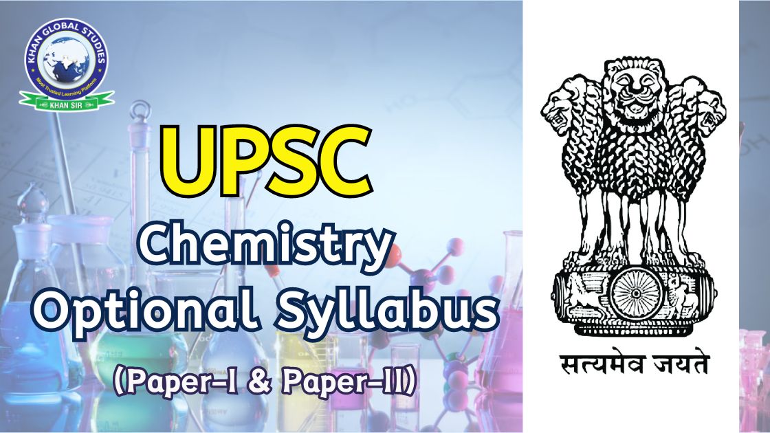 UPSC IAS Chemistry Optional Syllabus for Paper 1 and Paper 2 | Khan ...