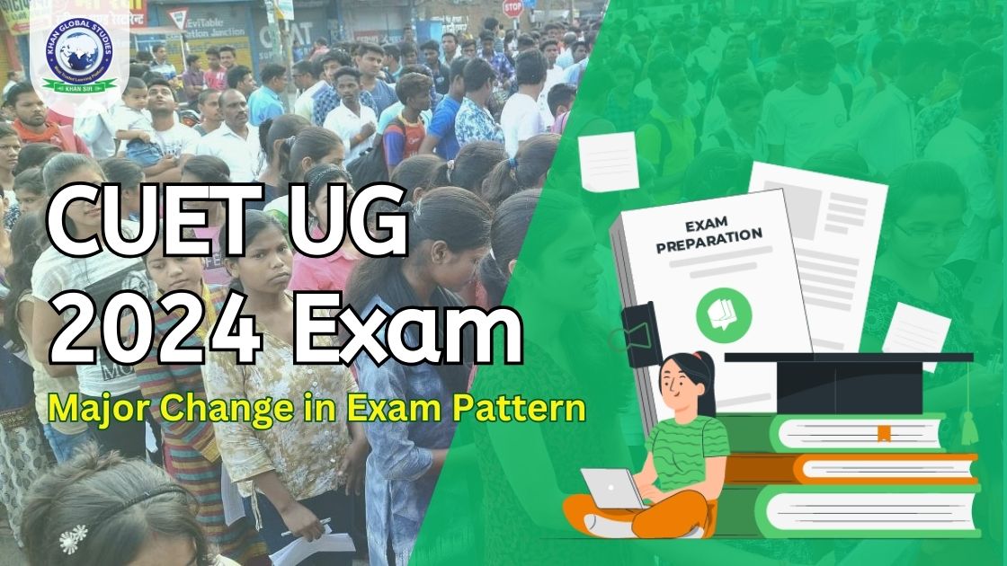What is CUET Exam?: Syllabus, Exam Pattern, Fee & Eligibility | Khan Global Studies Blogs