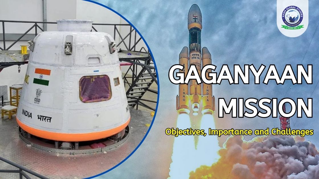 Gaganyaan Mission: Objectives, Importance and Challenges | Khan Global Studies Blogs