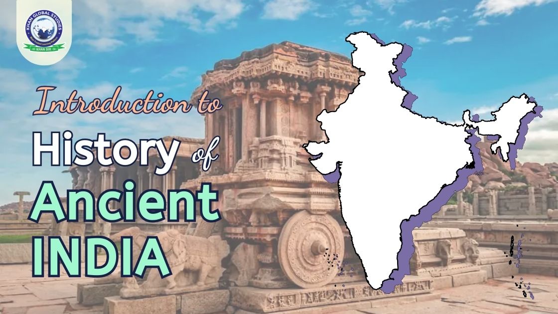 Introduction to the History of Ancient India | Khan Global Studies Blogs