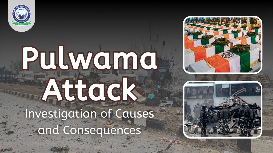 Pulwama Attack: Investigation of Causes and Consequences | Khan Global Studies Blogs