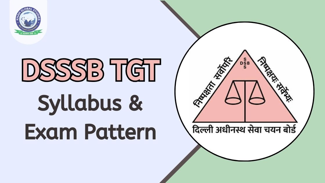 DSSSB TGT Syllabus and Exam Pattern 2024: Complete Guide | Khan Global ... DSSSB TGT Syllabus and Exam Pattern 2024: Complete Guide | Khan Global ...