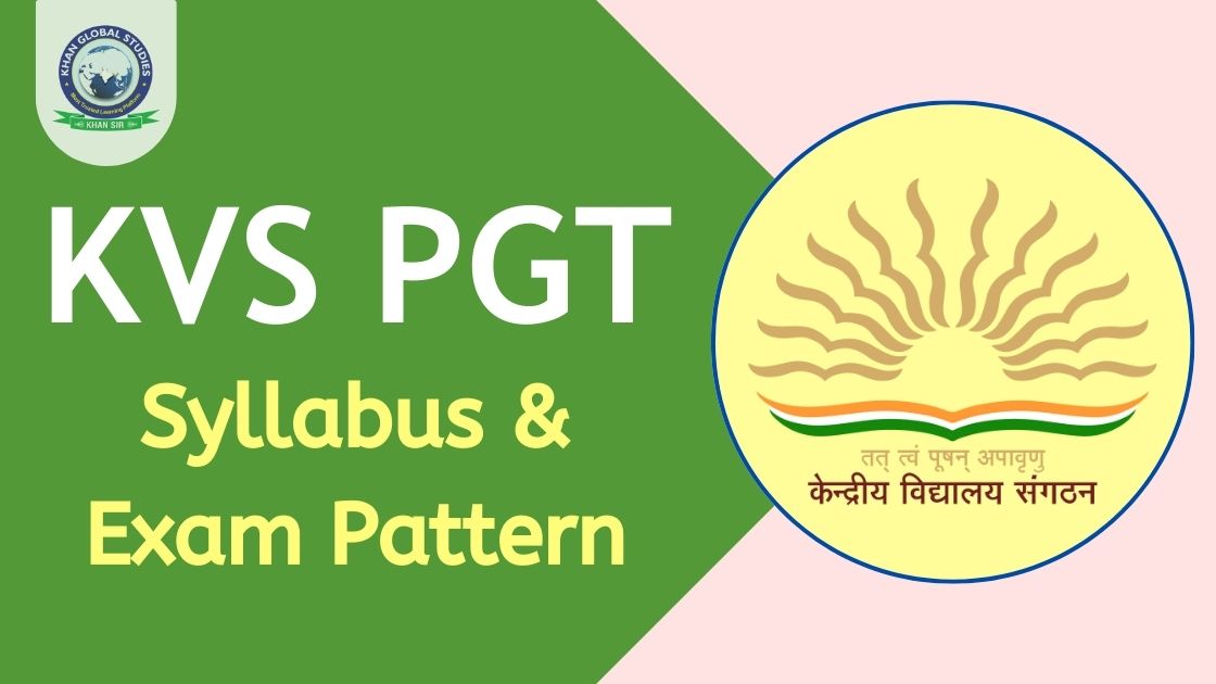 KVS PGT Syllabus and Exam Pattern 2024: Preparation Tips | Khan Global Studies Blogs