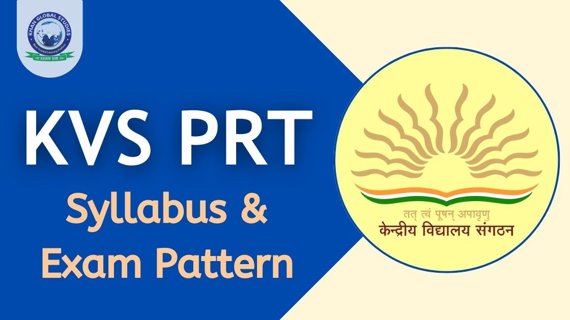 KVS PRT Syllabus and Exam Pattern 2024: Preparation Tips | Khan Global Studies Blogs