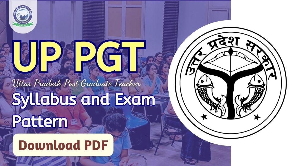 UP PGT Syllabus & Exam Pattern 2024: Download PGT Syllabus | Khan Global Studies Blogs