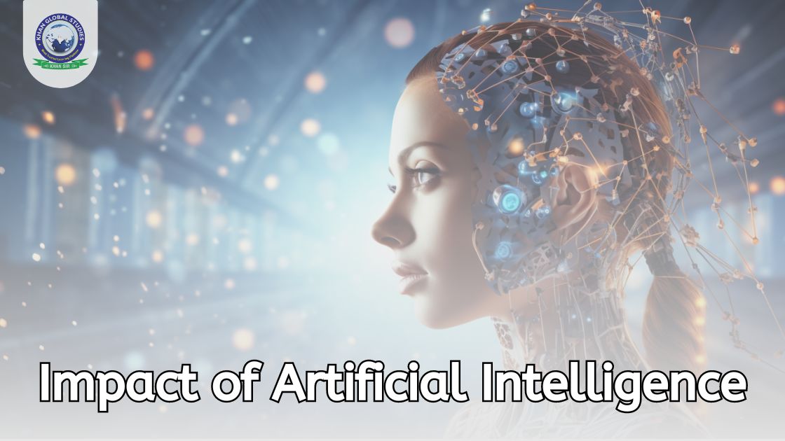 Impact of Artificial Intelligence(AI) on our Life | Khan Global Studies Blogs