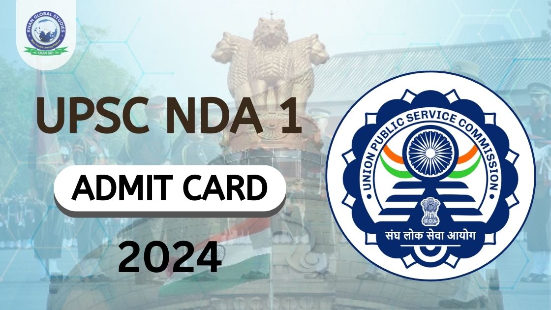 UPSC NDA 2 Admit Card 2024: Direct Download Link - Khan Global Studies ...