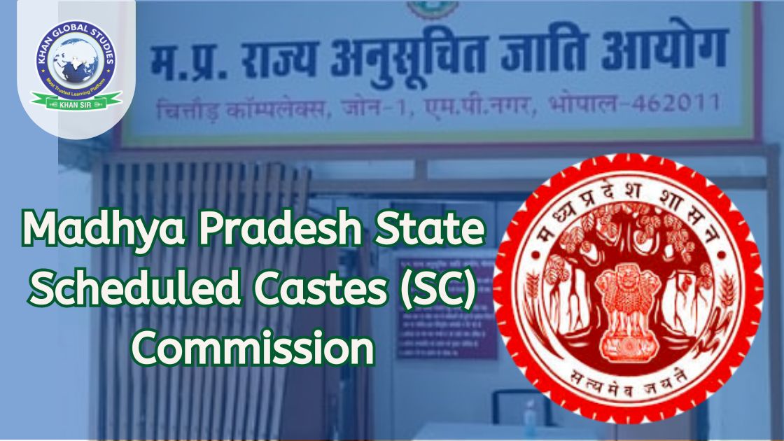 Madhya Pradesh State Scheduled Castes Commission | Khan Global Studies ...