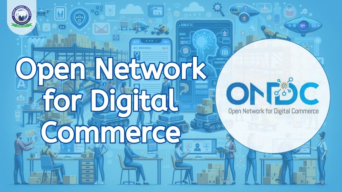 ONDC (Open Network for Digital Commerce): Overview & Benefits | Khan ...