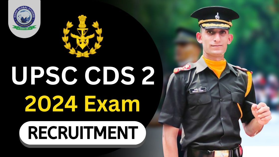 UPSC CDS 2 2024 Exam: Apply Link, Notification Out | Khan Global Studies Blogs