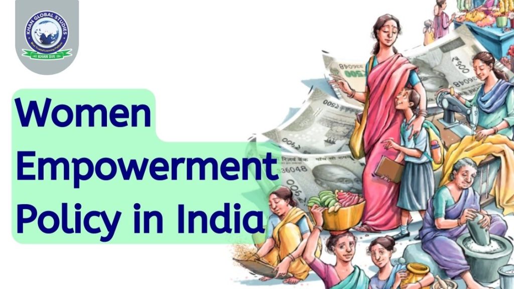 Summary of Women Empowerment Policy in India: Overview | Khan Global Studies Blogs