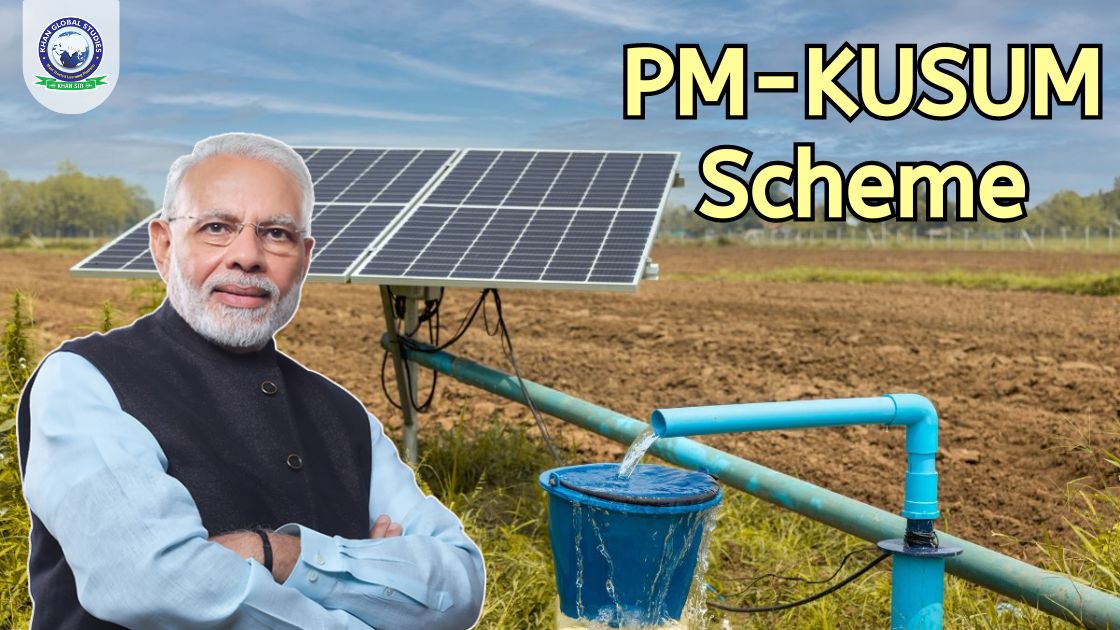 PM-KUSUM Scheme: Overview, Objectives, Benefits & Challenges | Khan Global Studies Blogs