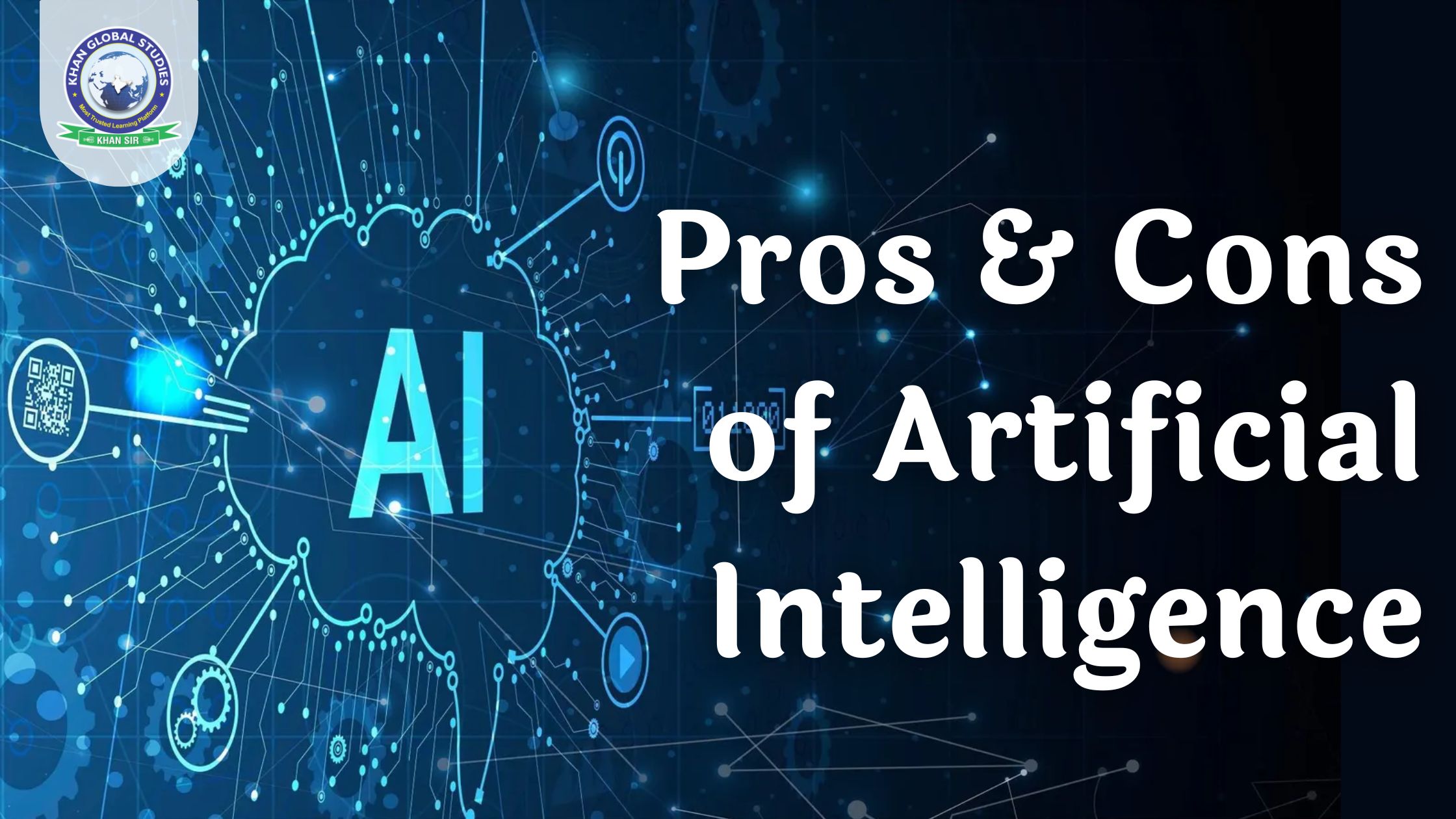 What are the Advantages and Disadvantages of AI? | Khan Global Studies Blogs