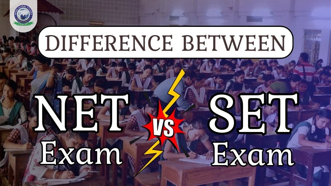 Difference Between UGC NET Exam and SET Exam | Khan Global Studies Blogs
