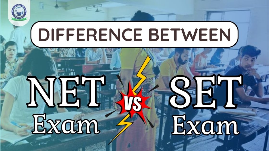 Difference Between UGC NET Exam and SET Exam | Khan Global Studies Blogs