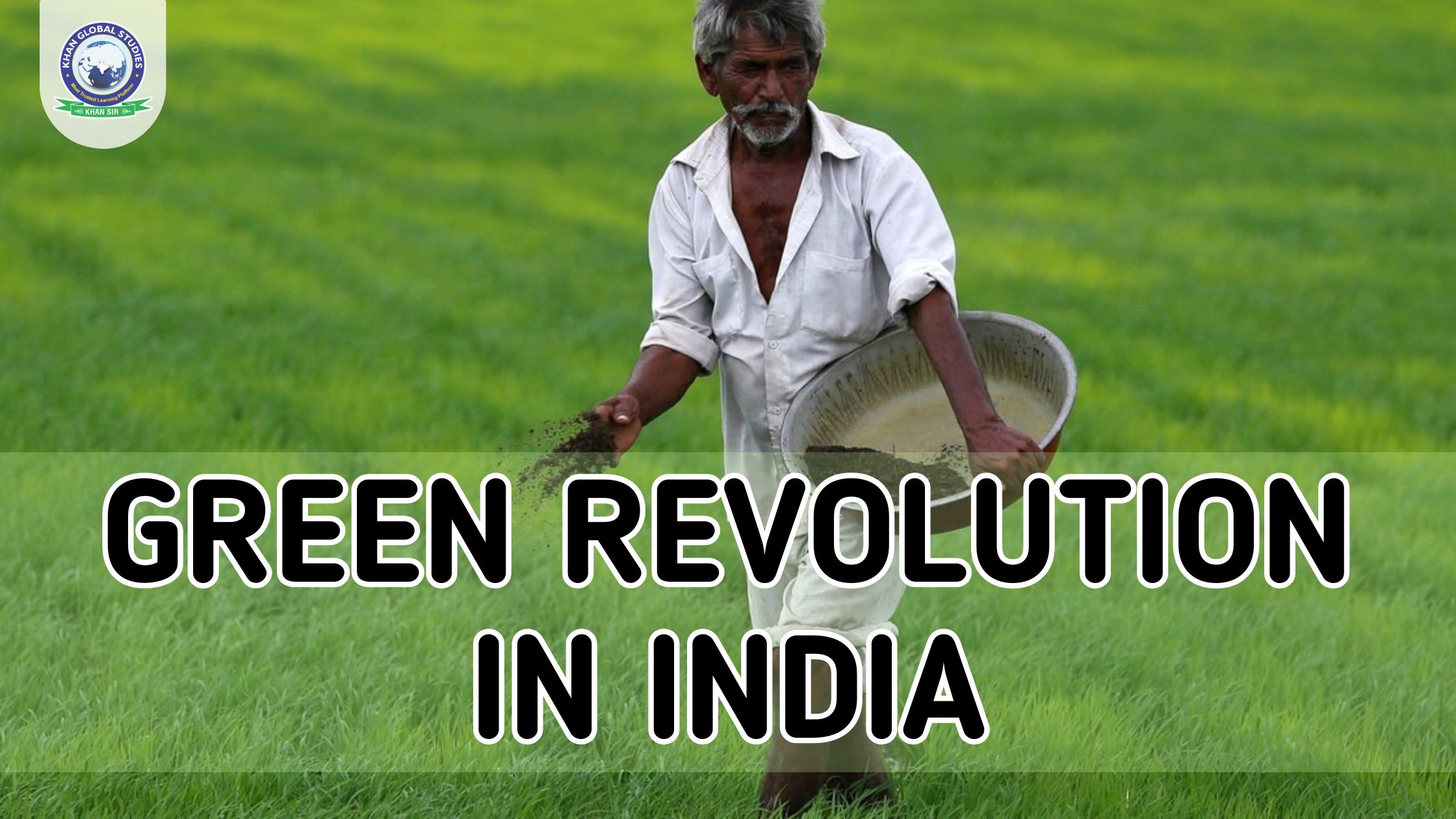 Green Revolution: Intro, Object, Effects and Challenges | Khan Global ...