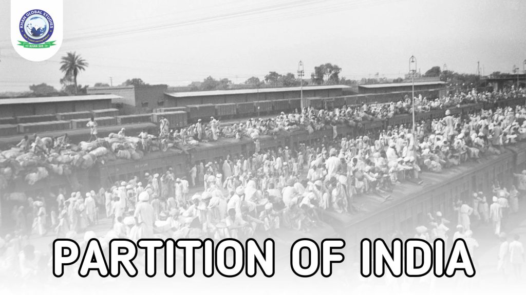 The Partition of India (1947): An Overview | Khan Global Studies Blogs