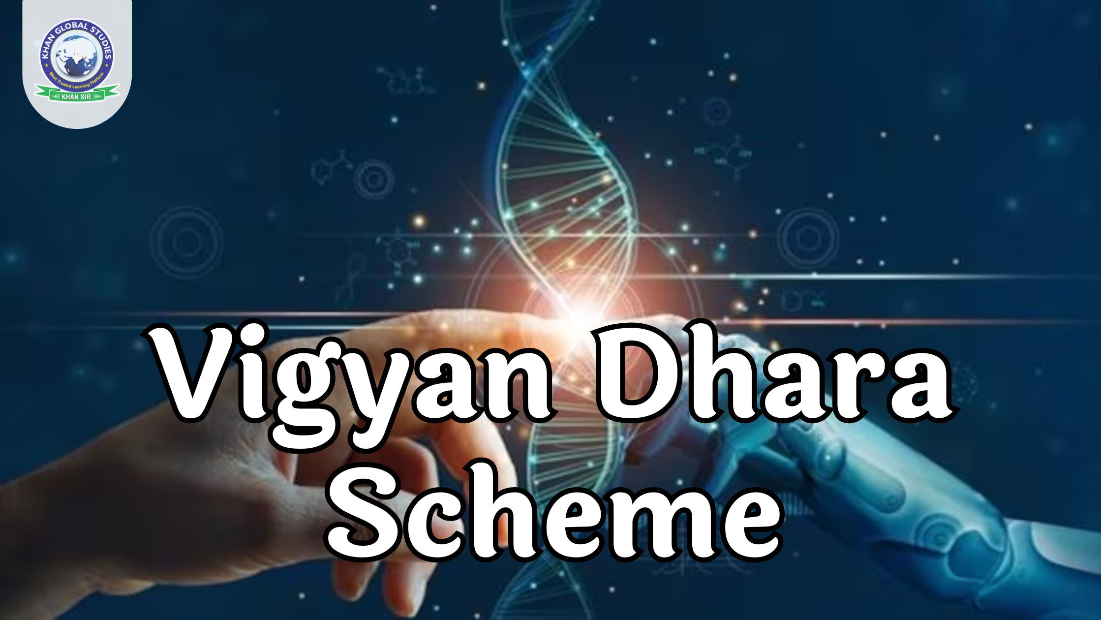 Vigyan Dhara Scheme: About, Benefits, Eligibility & Impact | Khan ...