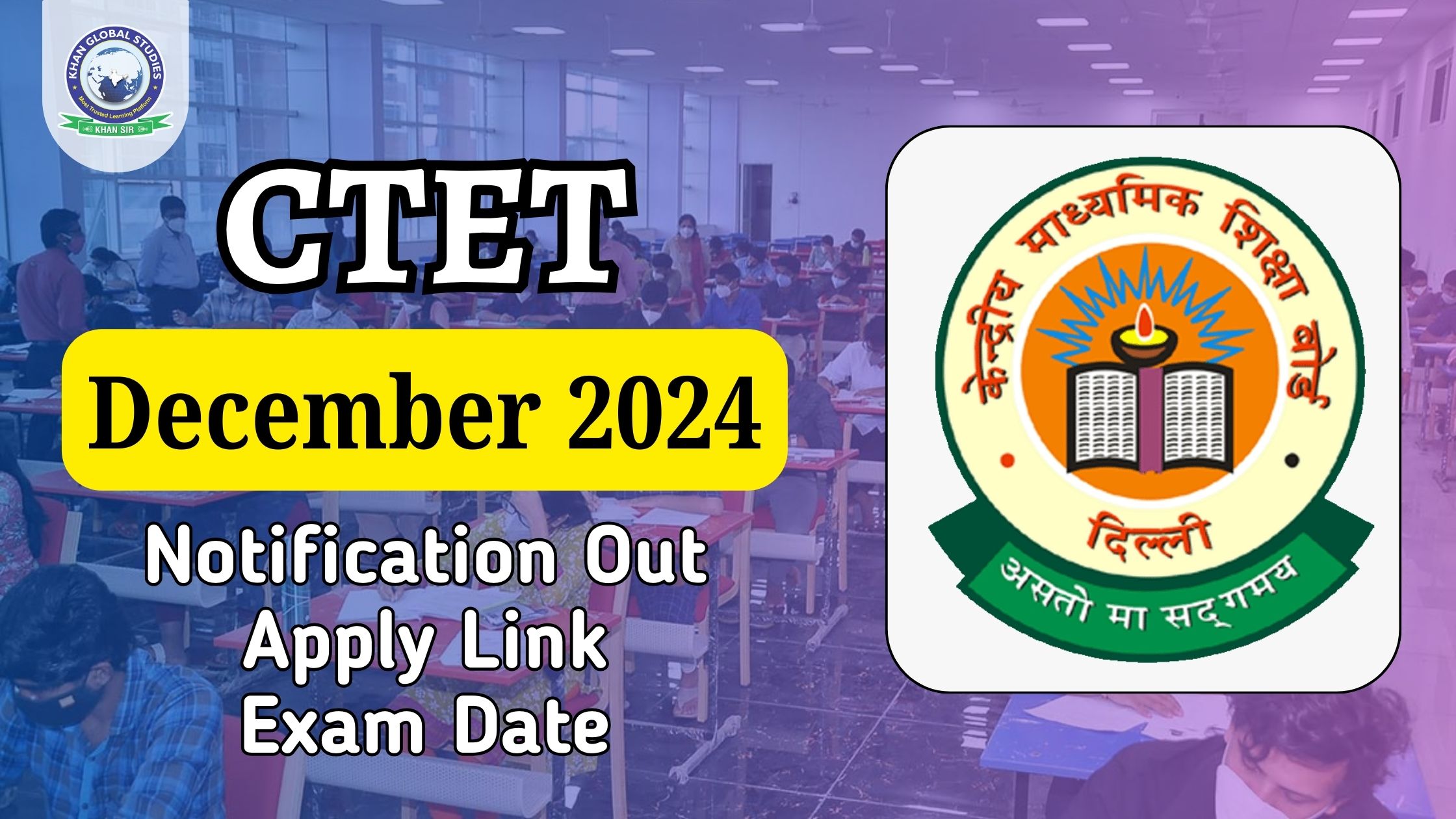 CTET December 2024: Notification Out, Apply Link, Exam Date | Khan ...
