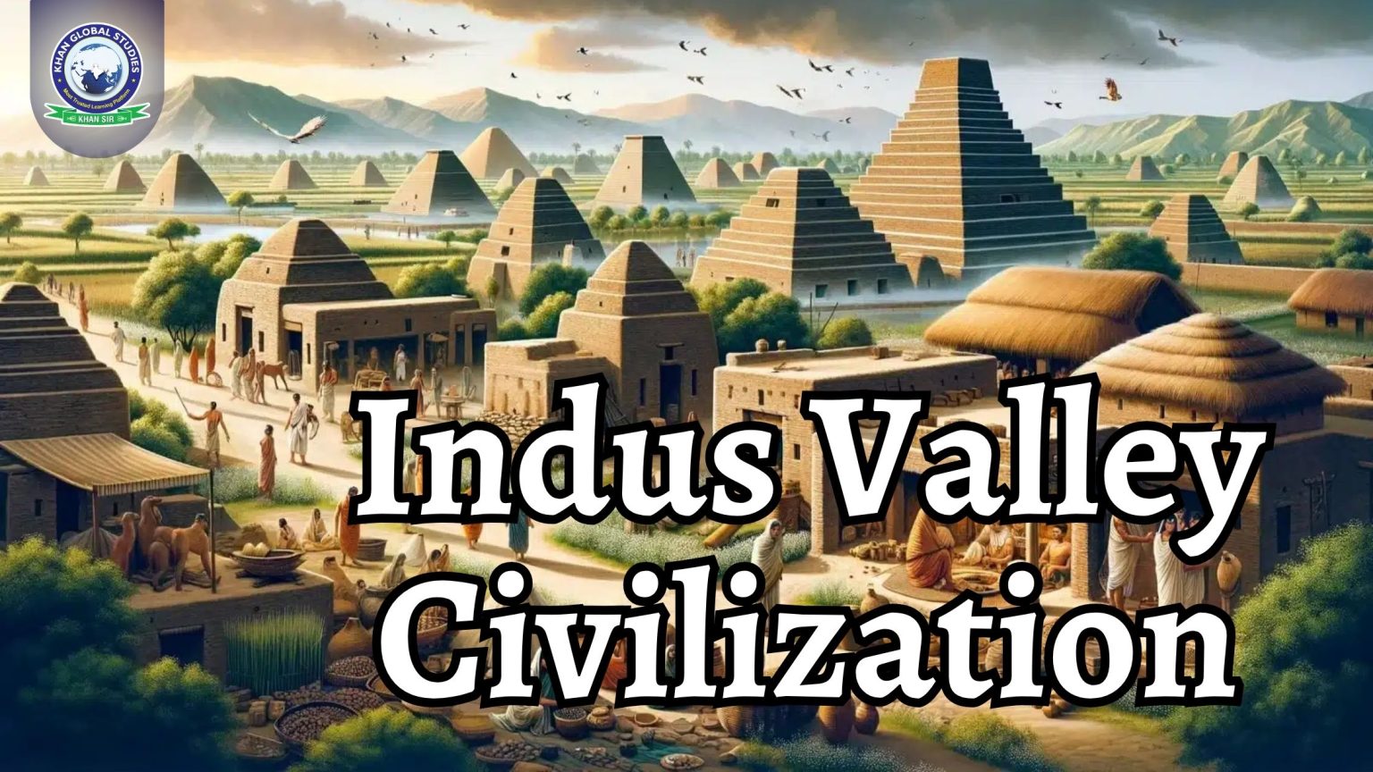 सिंधु घाटी सभ्यता (3300 ईसा पूर्व से 1300 ईसा पूर्व तक) |Khan Global Studies Blogs