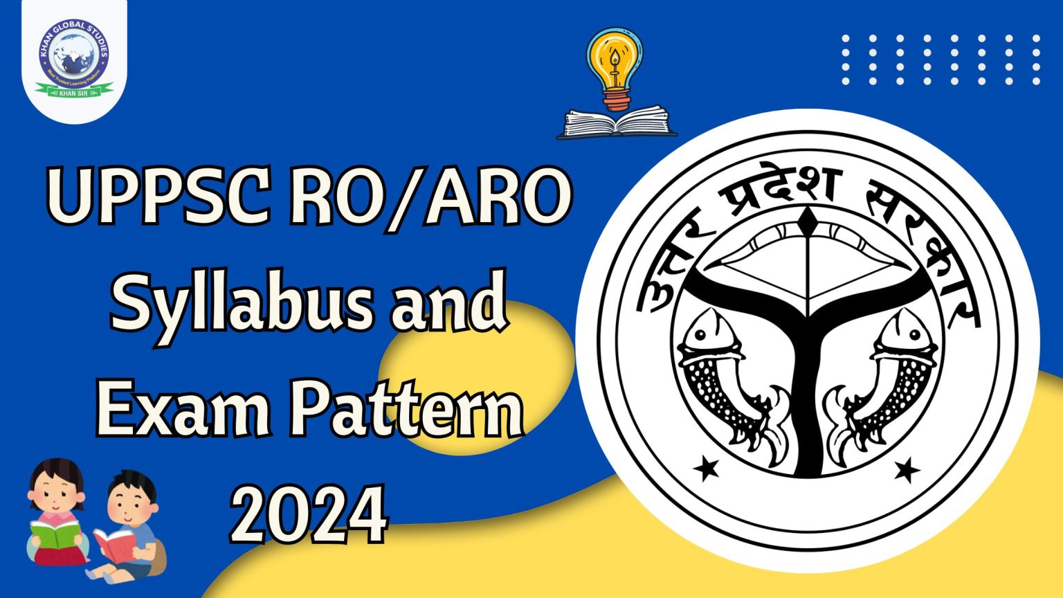 UPPSC RO/ARO Syllabus and Exam Pattern 2024 - Khan Global Studies Blogs