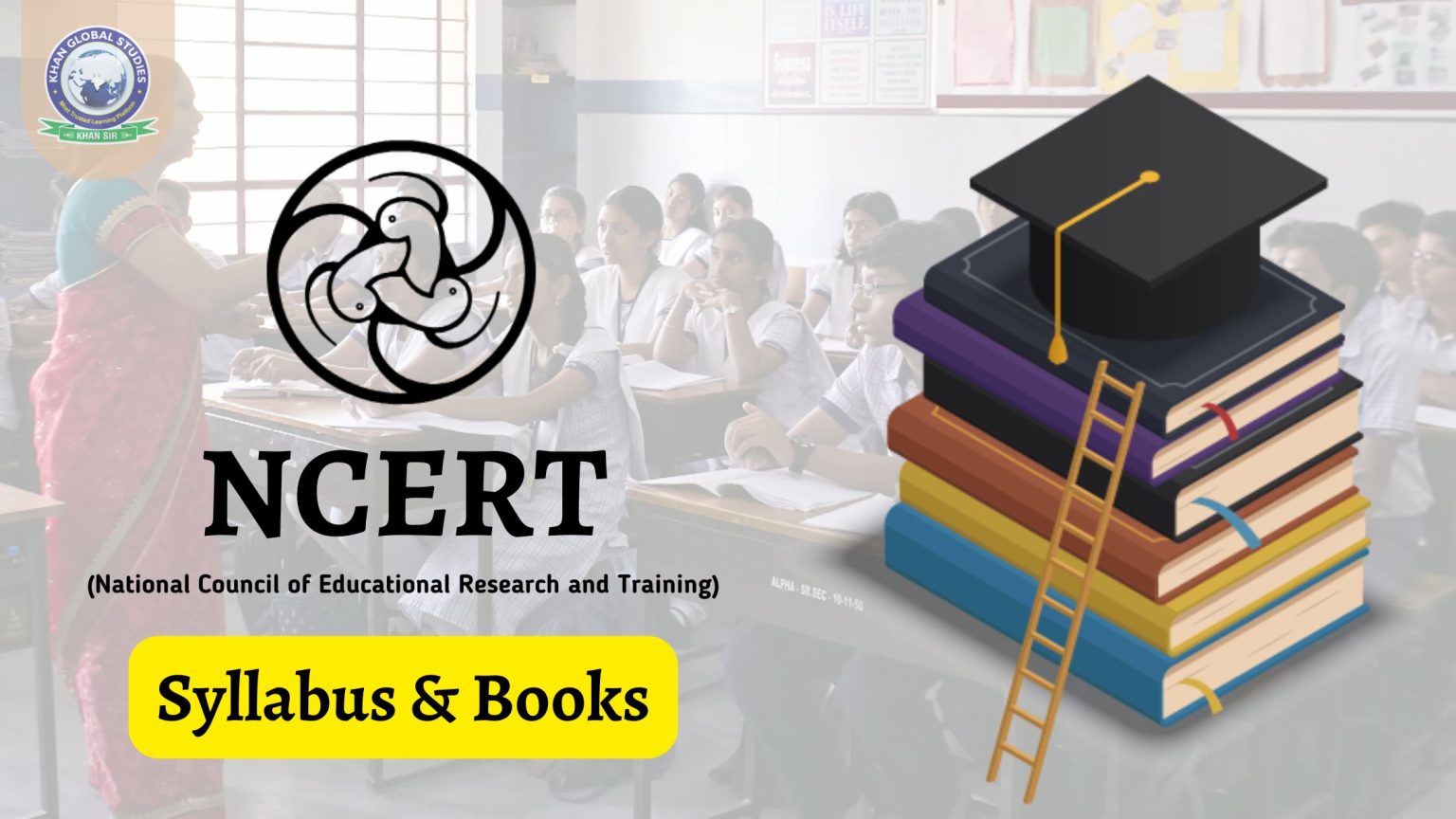 Know About NCERT: Syllabus, Books and Importance | Khan Global Studies ...