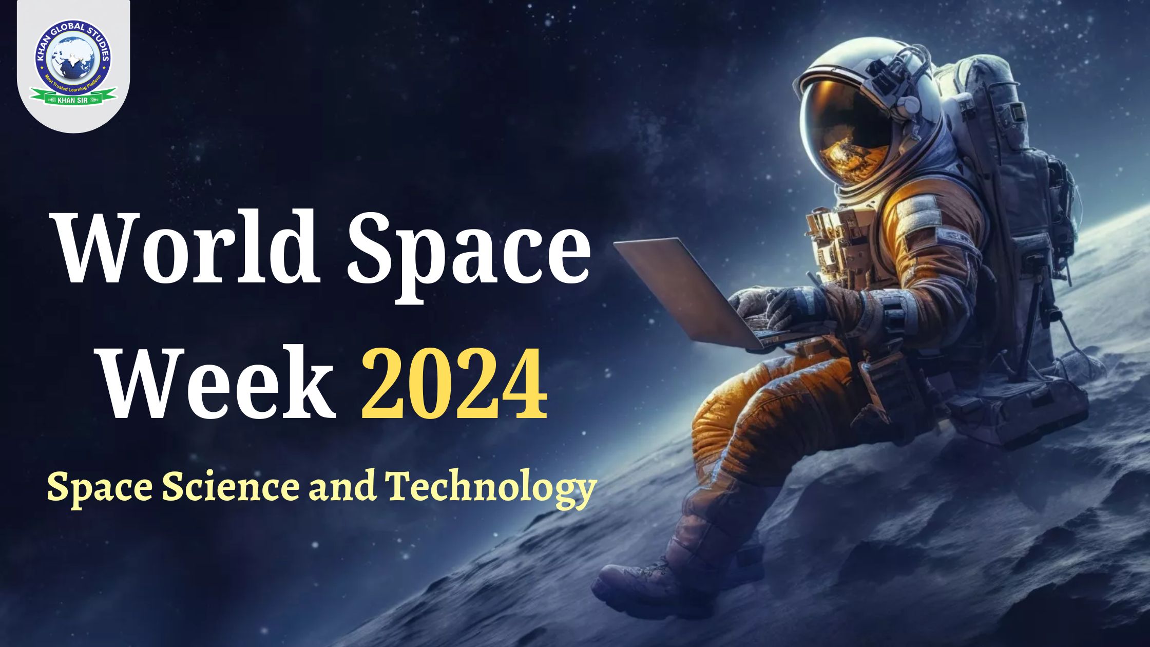 World Space Week: Celebrating Space Science and Technology | Khan ...