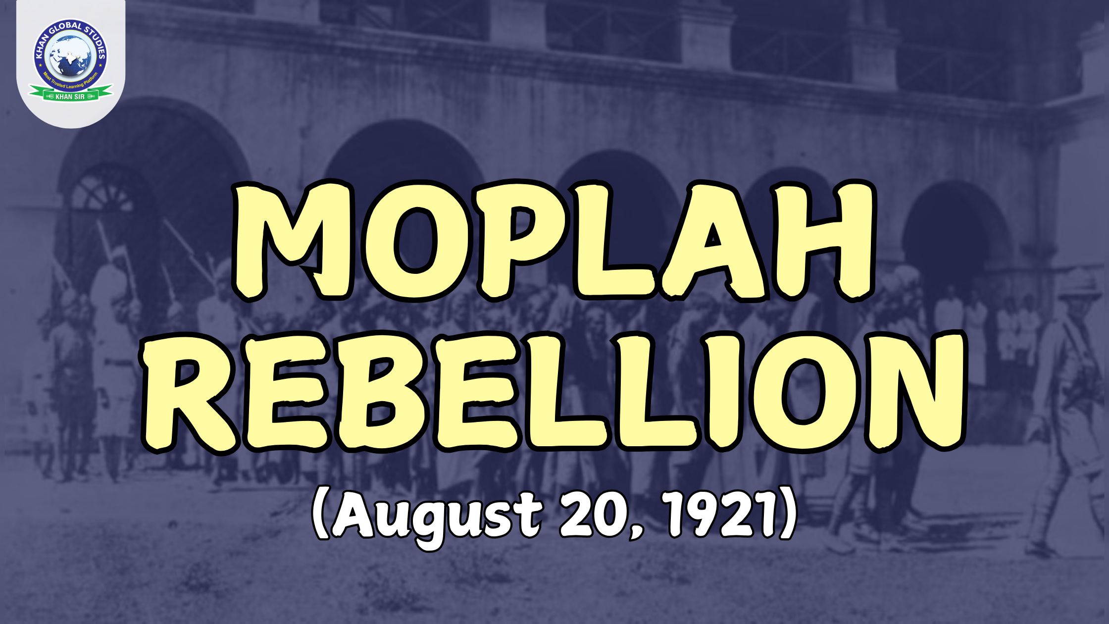 Moplah Rebellion (August 20, 1921): About & History | Khan Global ...