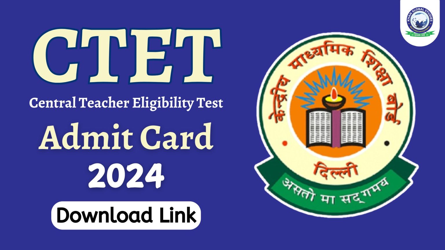 Direct Link to Download CTET Admit Card 2024 @ctet.nic.in | Khan Global ...