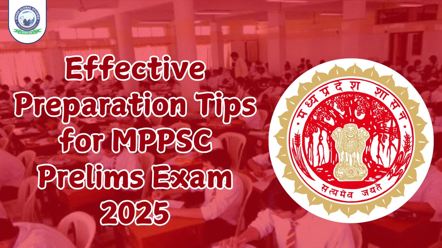 Most Effective Preparation Tips for MPPSC Prelims Exam 2025 | Khan Global Studies Blogs