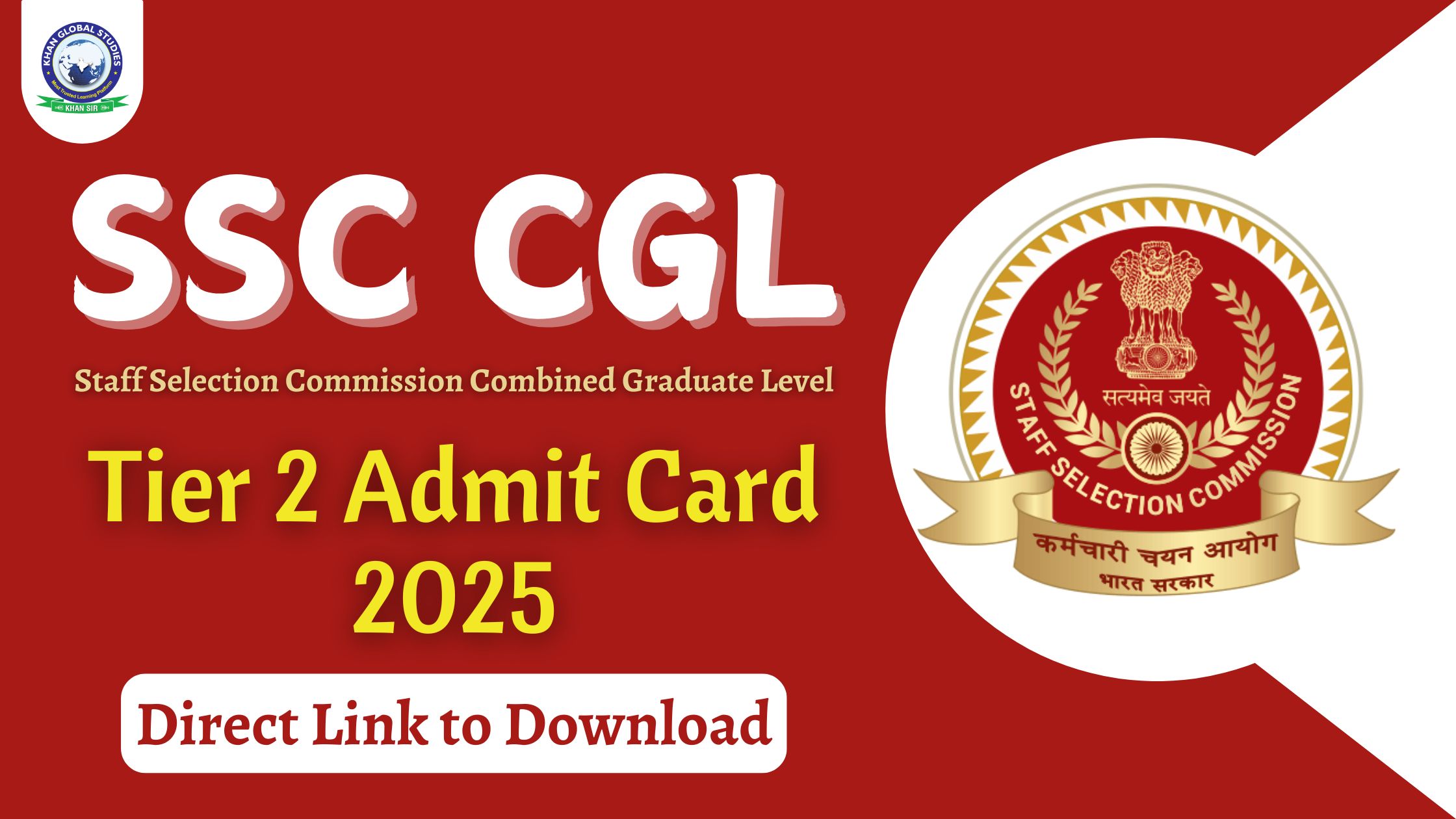 SSC CGL Tier 2 Admit Card 2025 @ssc.gov.in, Direct Link | Khan Global Studies Blogs