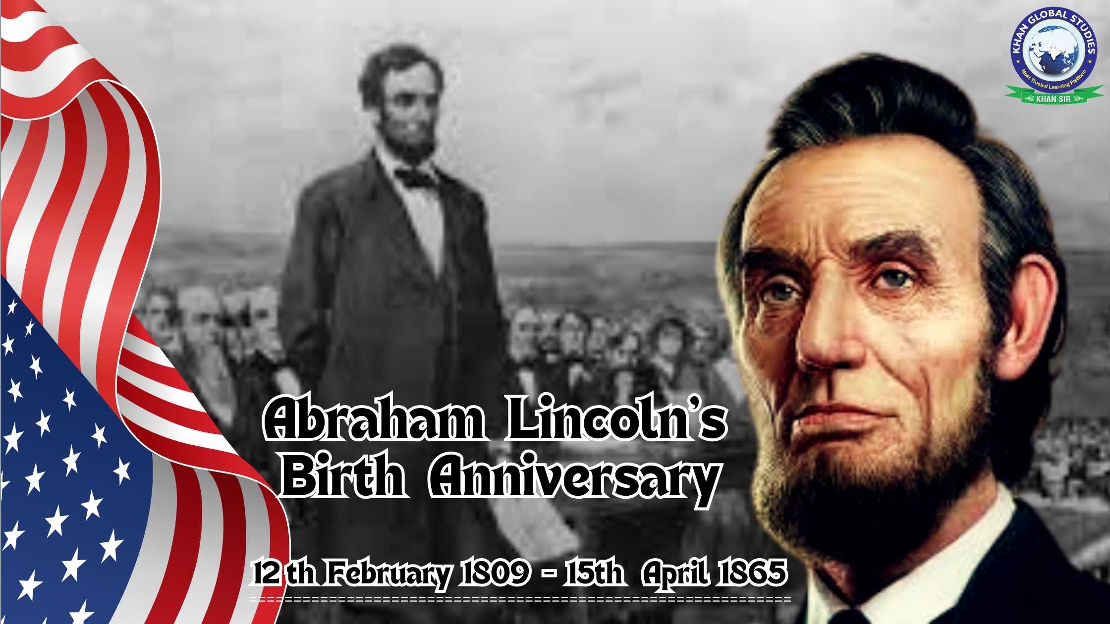 Abraham Lincoln Birth Anniversary 2025 : A Great Leader - Khan Global ...