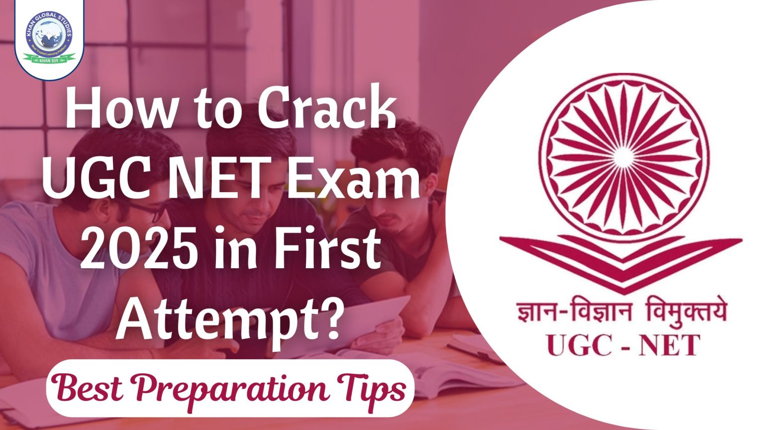UGC NET 2025 Exam: Eligibility, Exam Pattern & Apply Steps | Khan Global Studies Blogs