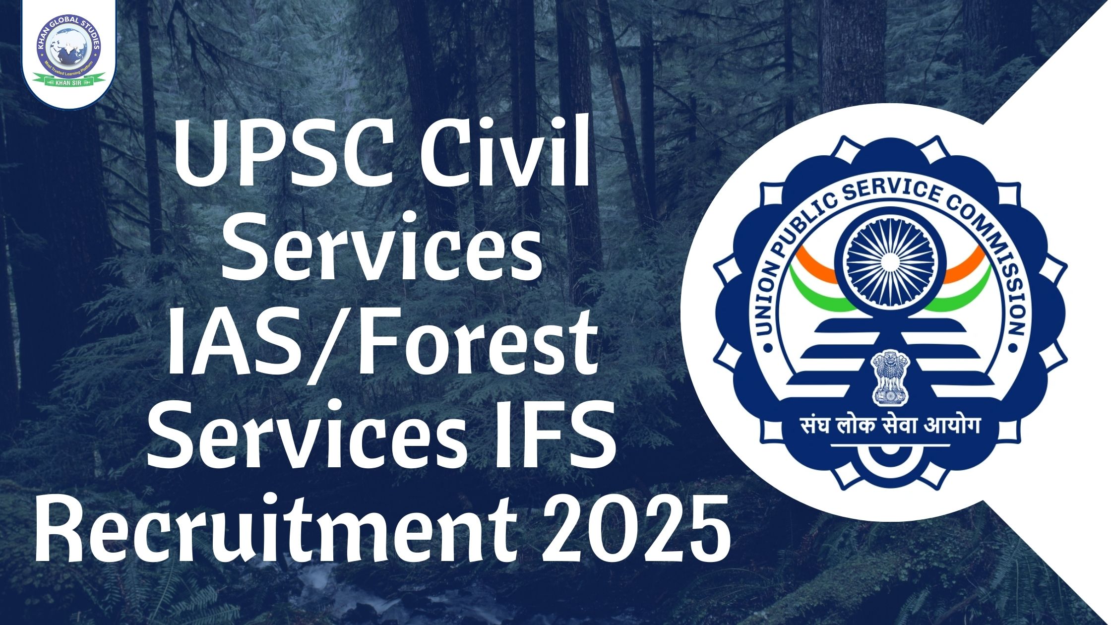 UPSC Civil Services IAS/Forest Services IFS Recruitment 2025 | Khan ...
