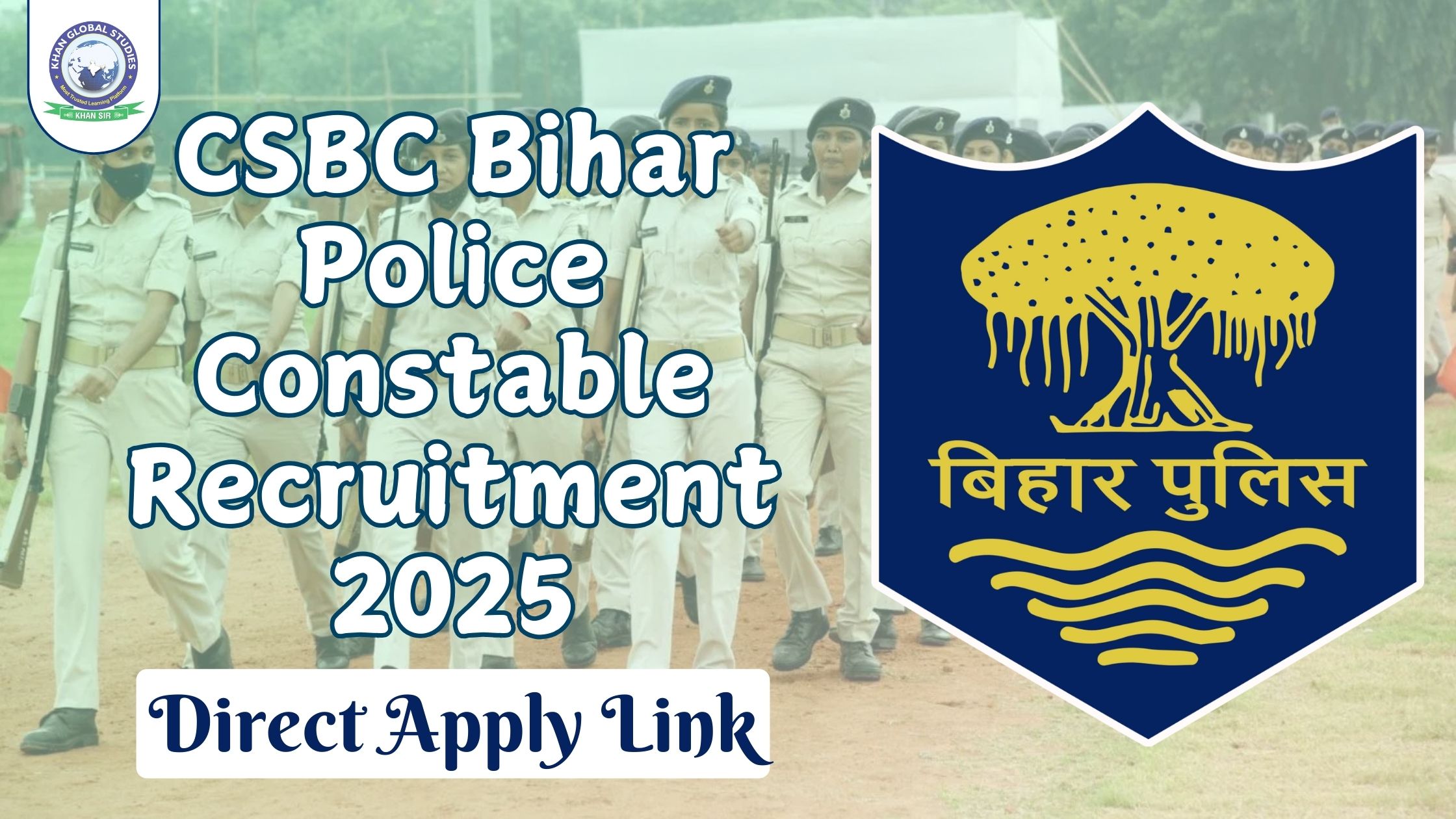 CSBC बिहार पुलिस कांस्टेबल भर्ती 2025: सीधा आवेदन लिंक | Khan Global ...