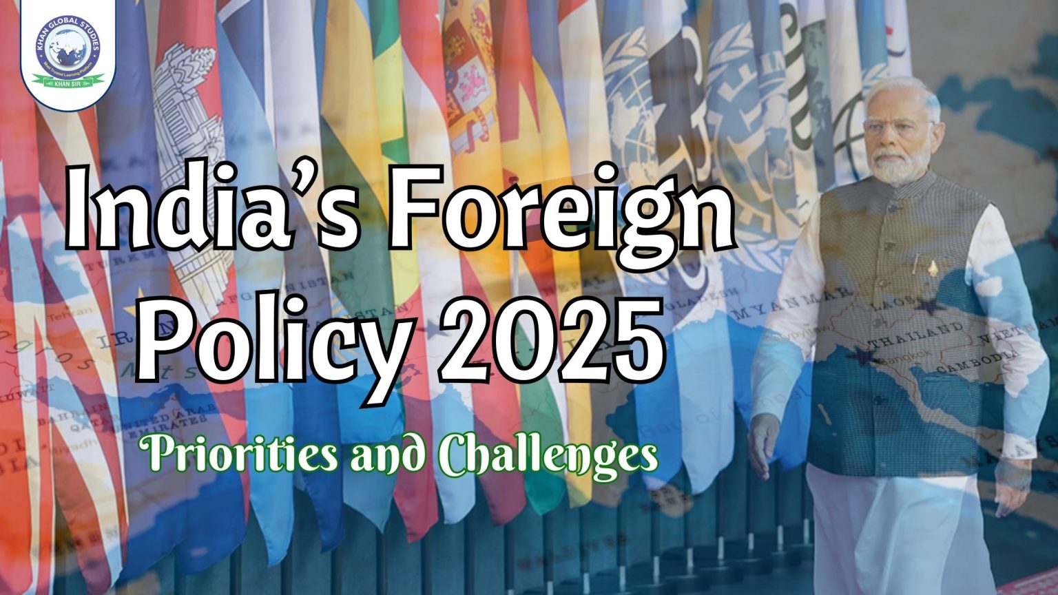 India's Foreign Policy 2025: Priorities and Challenges | Khan Global ...
