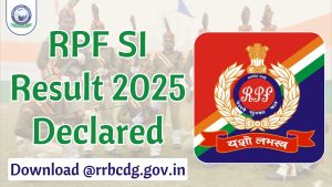 RPF SI Result 2025 Declared @rrbcdg.gov.in: Download Link | Khan Global ...
