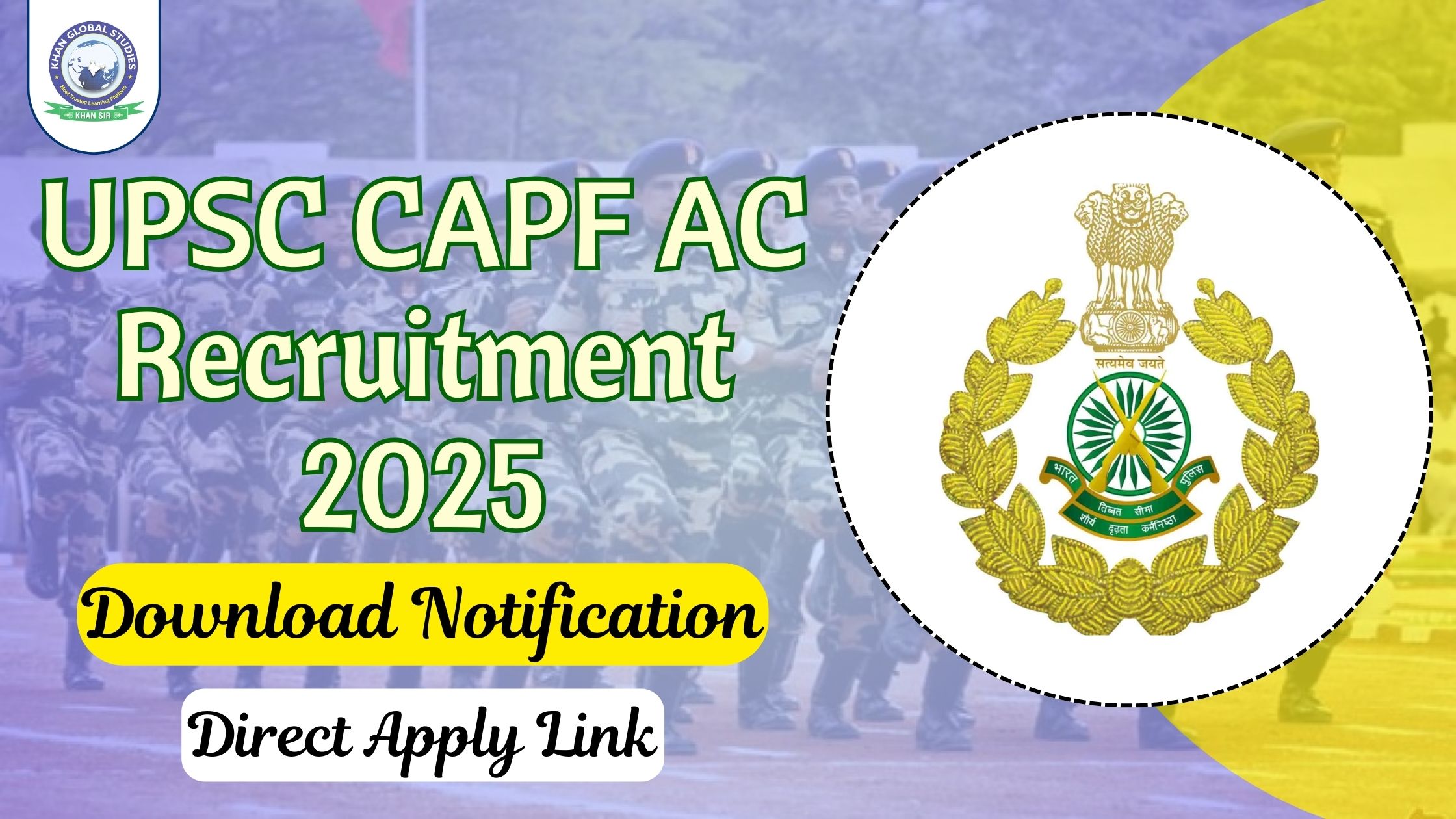 UPSC CAPF AC Recruitment 2025 @357 Posts: Notification Out | Khan Global Studies Blogs