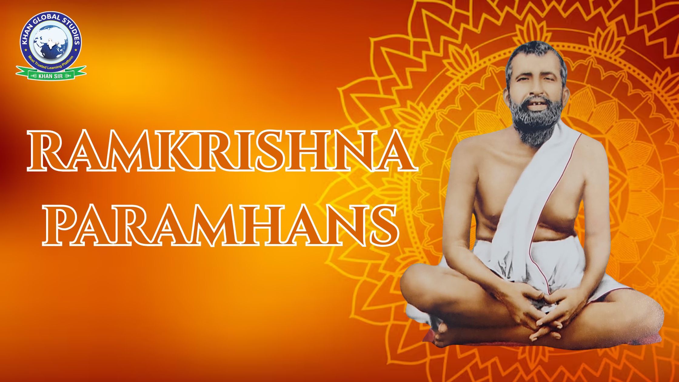 Ramakrishna Paramahamsa: Symbol of spirituality and harmony | Khan Global Studies Blogs