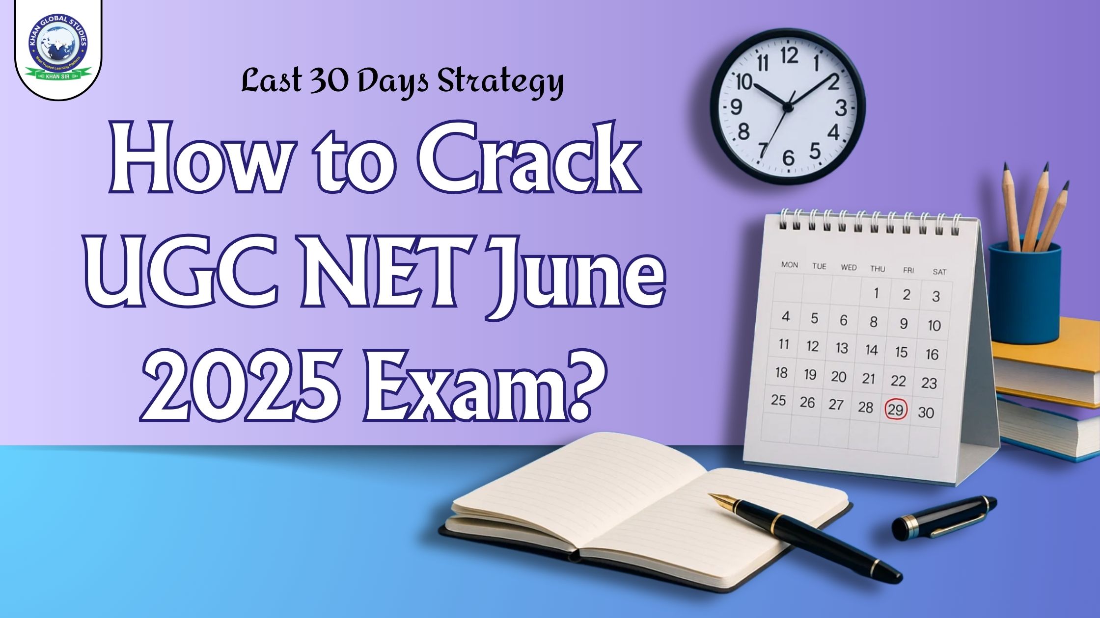 How to Crack UGC NET June 2025 Exam? | Last 30 Days Strategy